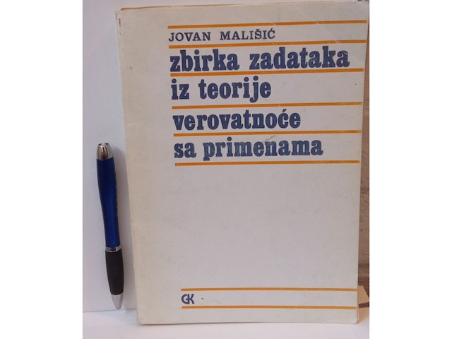 ZBIRKA ZADATAKA IZ TEORIJE VEROVATNOĆE SA PRIMENAMA