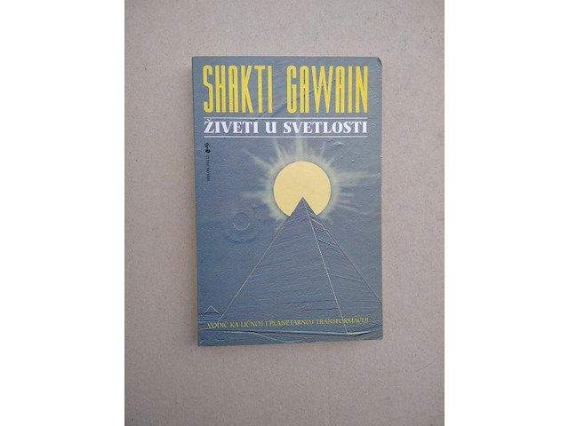 ZIVETI U SVETLOSTI - Shakti Gawain