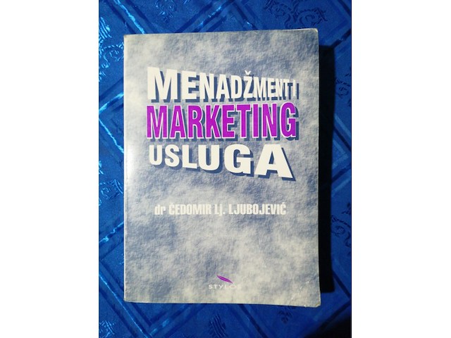 ČEDOMIR LJUBOJEVIĆ: MENADŽMENT I MARKETING USLUGA