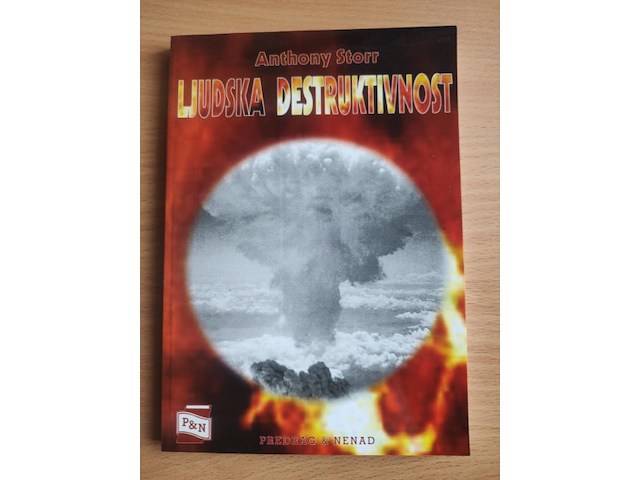 Anthony Storr - Ljudska destruktivnost