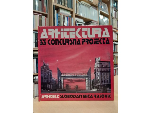 ARHITEKTURA - 33 KONKURSNA PROJEKTA - Slobodan Rajović