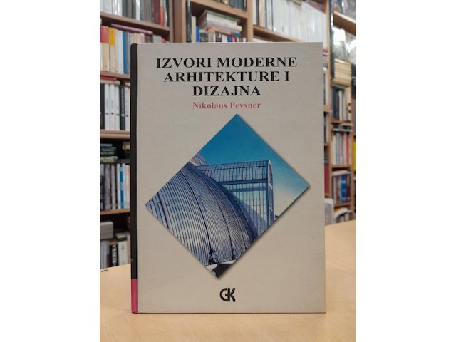 IZVORI MODERNE ARHITEKTURE I DIZAJNA - Nikolaus Pevsner