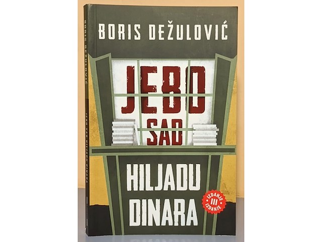 JEBO SAD HILJADU DINARA Boris Dežulović