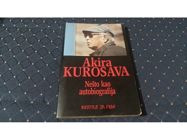 Nesto kao autobiografija/Akira Kurosava