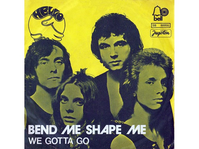 Hello - Bend Me Shape Me,We Gotta Go