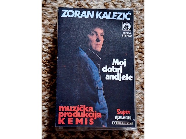 KASETA-ZORAN KALEZIĆ-MOJ DOBRI ANDJELE-NOVO-NEKORIŠĆENO