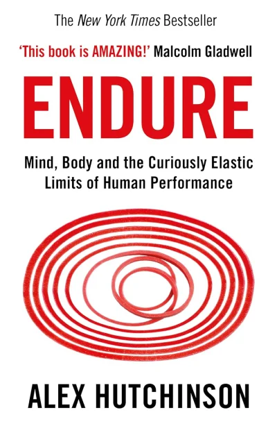 Endure: Mind, Body and the Curiously Elastic Limits of Human Performance