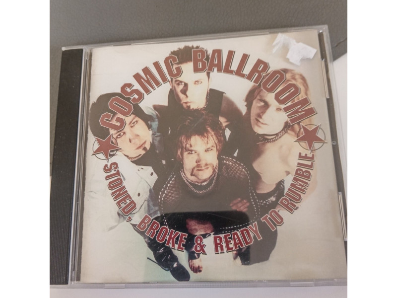 Cosmic Ballroom( Stoned,Broke& Ready To Rumble)