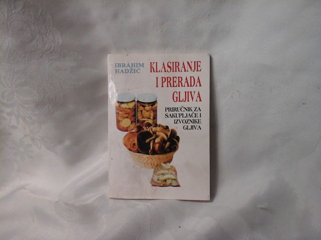 Klasiranje i prerada gljiva Ibrahim Hadžić