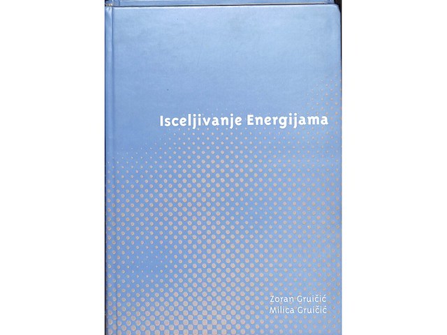 Zoran i Milica Gruičić - ISCELJIVANJE ENERGIJAMA