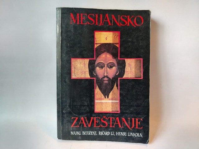 MESIJANSKO ZAVEŠTANJE - M. Bejdžent, R. Li, H. Linkoln