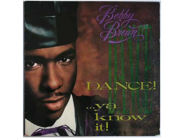 Bobby Brown – Dance!...Ya Know It!