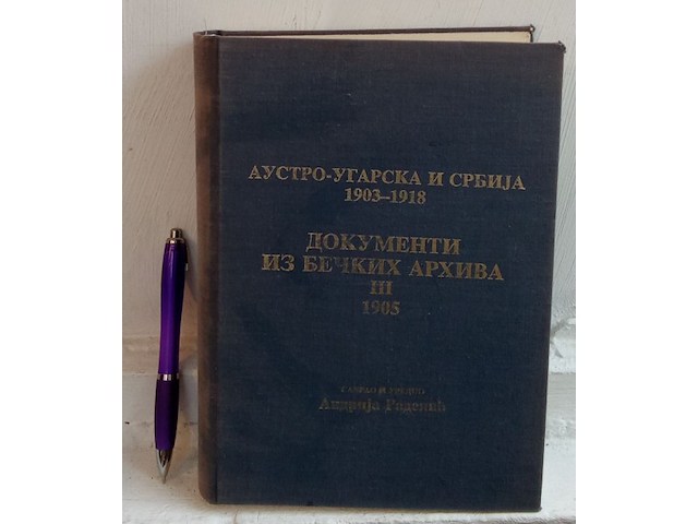 DOKUMENTI IZ BEČKIH ARHIVA III 1905. GOD.