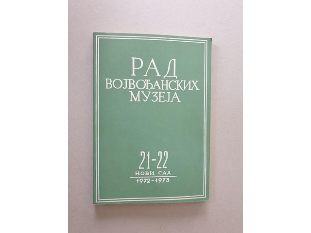 Rad vojvođanskih muzeja 21 - 22 - 1972, 1973