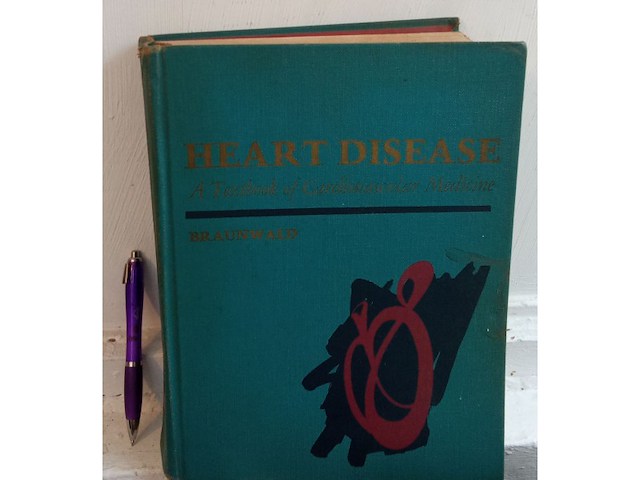 HEART DISEASE, A TEXTBOOK OF CARDIOVASCULAR MEDICINE