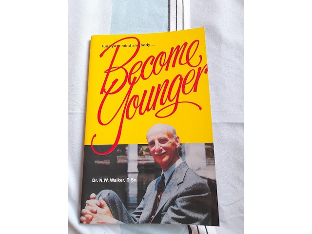 Become younger - Dr Norman W. Walker