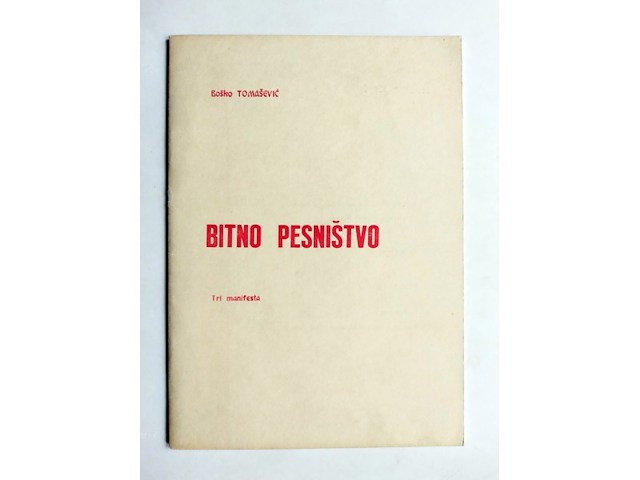 Boško Tomašević, BITNO PESNIŠTVO - TRI MANIFESTA