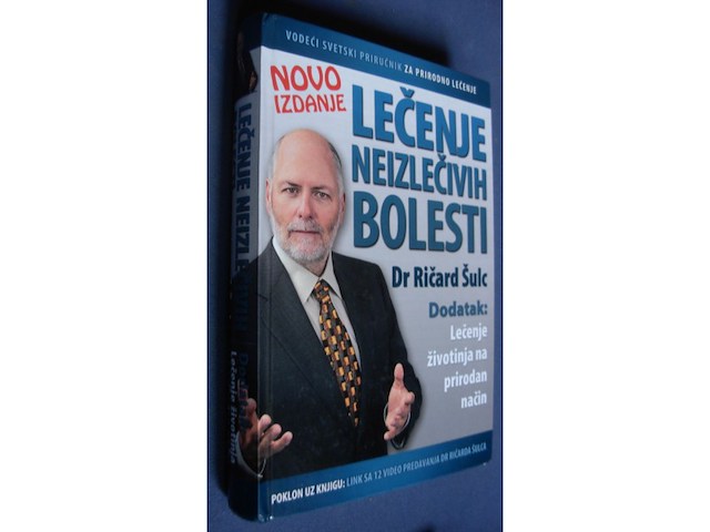 LEČENJE NEIZLEČIVIH BOLESTI - Dr Ričard Šulc