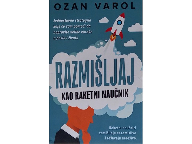 Ozan Varol: RAZMIŠLJAJ KAO RAKETNI NAUČNIK