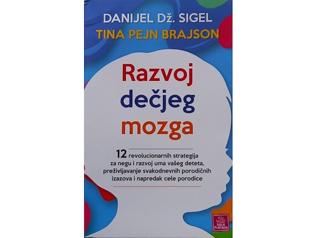 RAZVOJ DEČJEG MOZGA : 12 REVOLUCIONARNIH STRATEGIJA