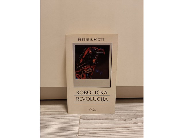 Robotička revolucija - Petter B. Scott