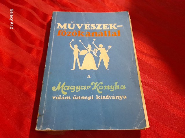 Művèszek főzőkanàllal Magyar konyha vidàm ünnepi kiadvà