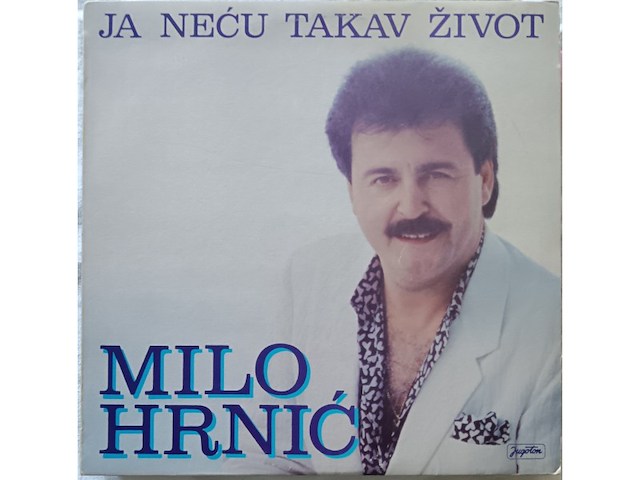 MILO  HRNIC  -  JA  NECU  TAKAV  ZIVOT