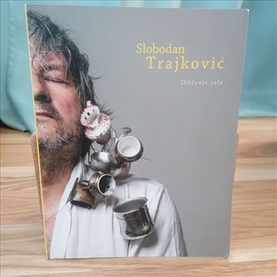 Oličenje tela - Slobodan Trajković