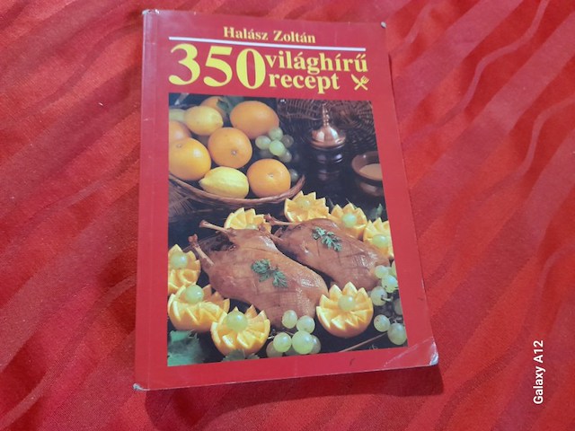 Halász Zoltán 350 vilàghìrű recept