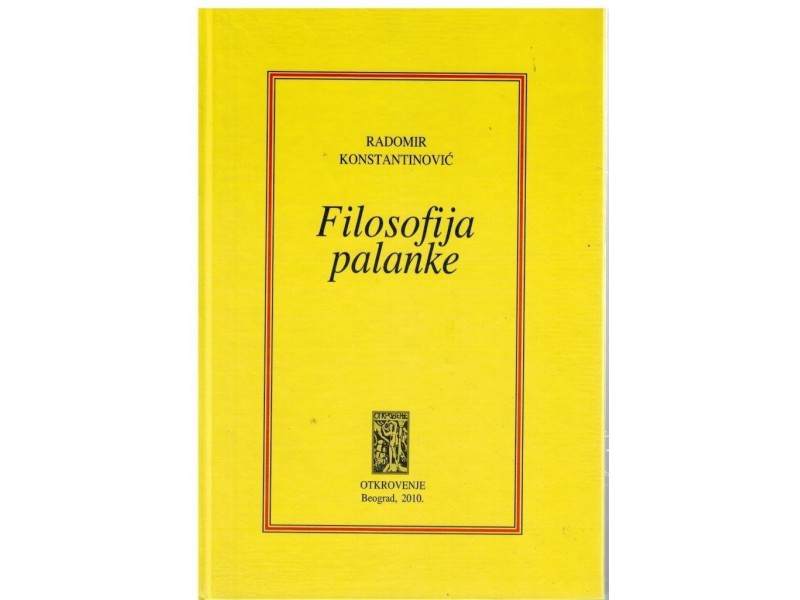 Filosofija palanke - R.Konstantinović, Otkrovenje NOVO!