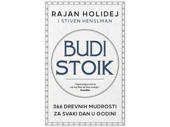 Budi stoik: 366 drevnih mudrosti za svaki dan u godini - Rajan Holidej, Stiven Henslman