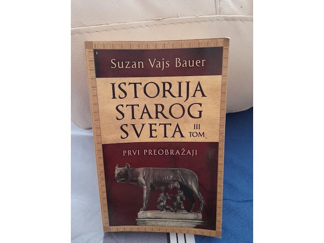 Istorija starog sveta III tom - Suzan Vajs Bauer