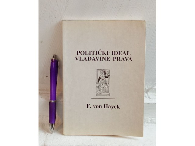 POLITIČKI IDEAL VLADAVINE PRAVA - F. VON HAYEK