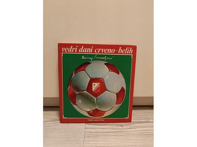 Vedri dani crveno-belih - Borivoj Mirosavljević