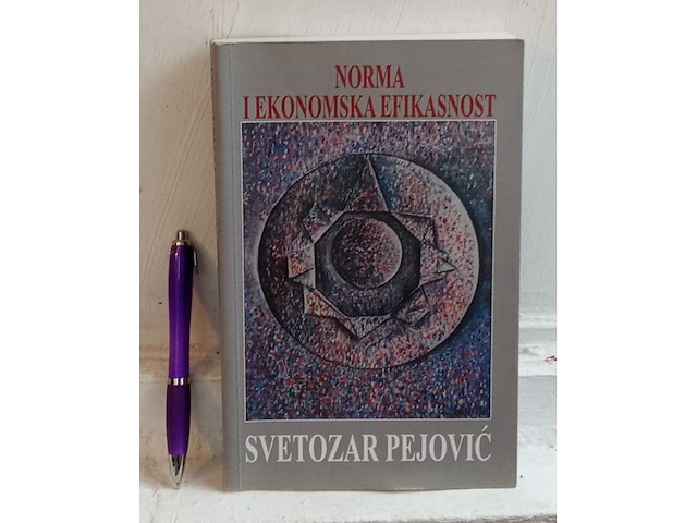 NORMA I EKONOMSKA EFIKASNOST - SVETOZAR PEJOVIĆ