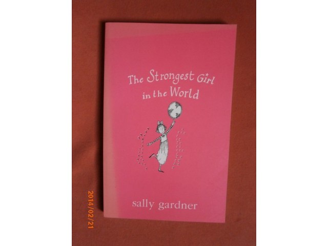 The Strongest Girl in the World, Sally Gardner