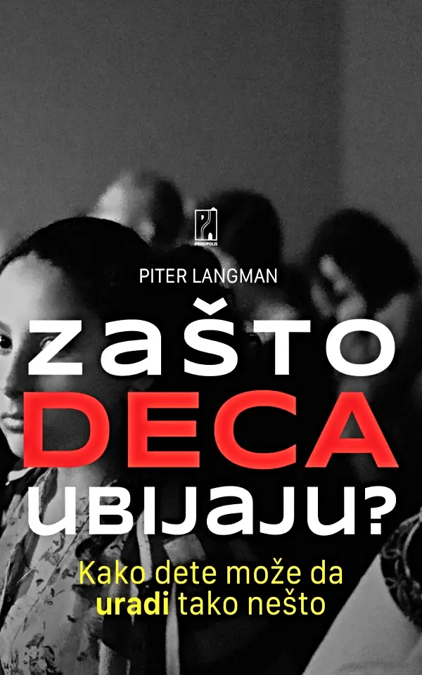 Zašto deca ubijaju? : Kako dete može da uradi tako nešto