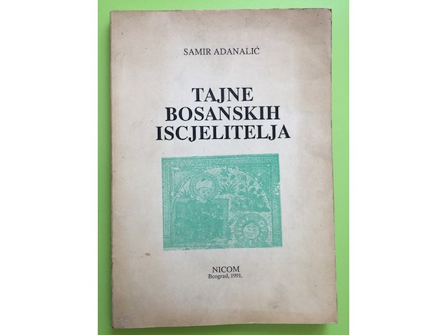 TAJNE BOSANSKIH ISCJELITELJA Samir Adanalić