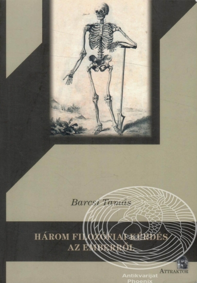 Három filozófiai kérdés az emberről - Gondolatok a halálról, az elismerésről és a humanizmusról
