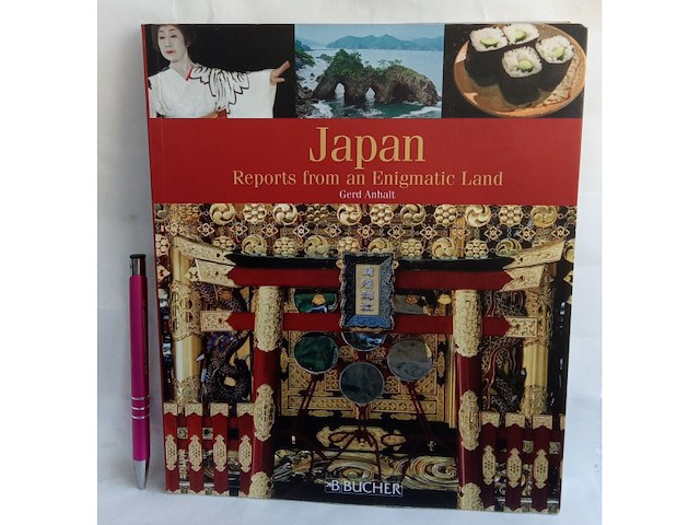 JAPAN, REPORTS FROM AN ENIGMATIC LAND - GERD ANHALT