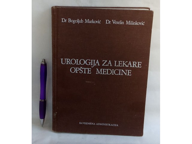 UROLOGIJA ZA LEKARE OPŠTE MEDICINE-MARKOVIĆ, MILINKOVIĆ