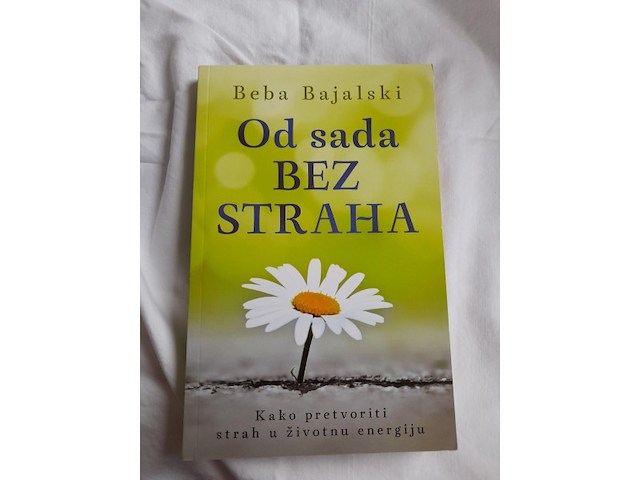 Od sada bez straha - Beba Bajalski