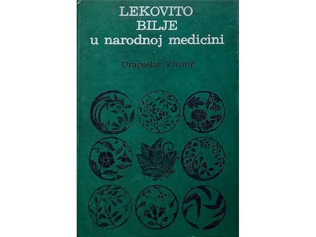 Dragoslav Životić: LEKOVITO BILJE U NARODNOJ MEDICINI