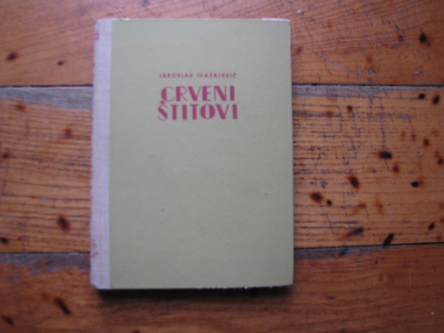 JAROSLAV IVAŠKJEVIČ - CRVENI ŠTITOVI