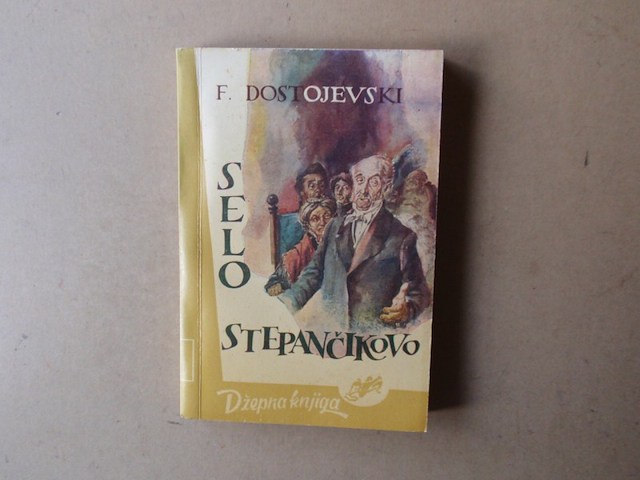 Fjodor Dostojevski - SELO STEPANČIKOVO