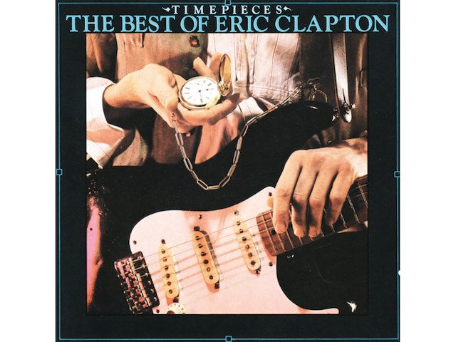 Eric Clapton - Timepieces: The Best Of Eric Clapton