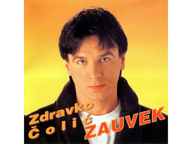 Zdravko Čolić - Zauvek