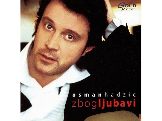 Osman Hadžić – Zbog Ljubavi, CD