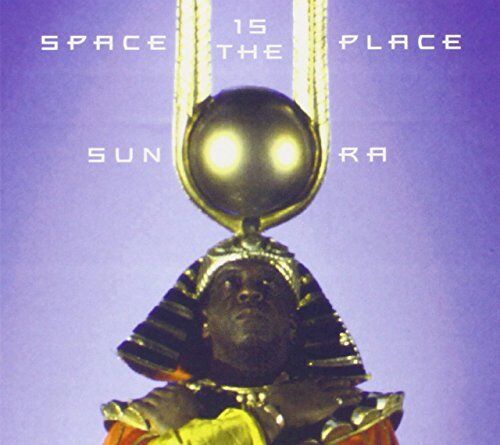 Sun Ra – Space Is The Place