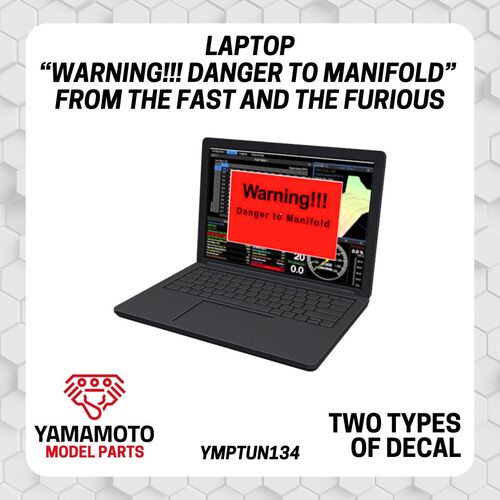 Yamamoto Model Parts TUN134 Laptop "Warning!!! Danger to Manifold" from "The Fast and The Furious" Movie